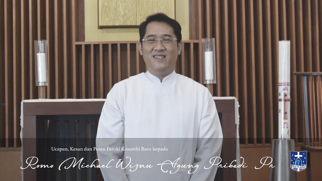 Ucapan, Kesan dan Pesan Paroki Kosambi Baru kepada Romo Michael Wisnu ...