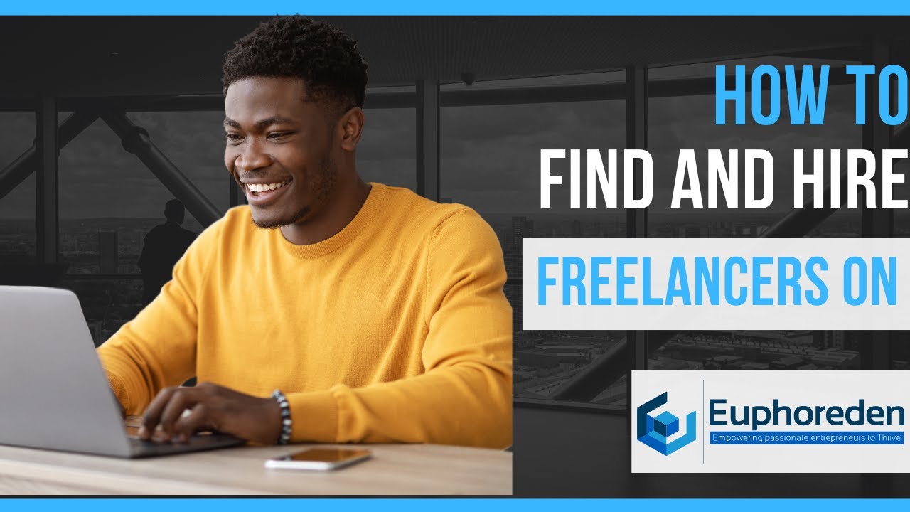 How to Find and Hire Freelancers for Your Business On Euphoreden - YouTube