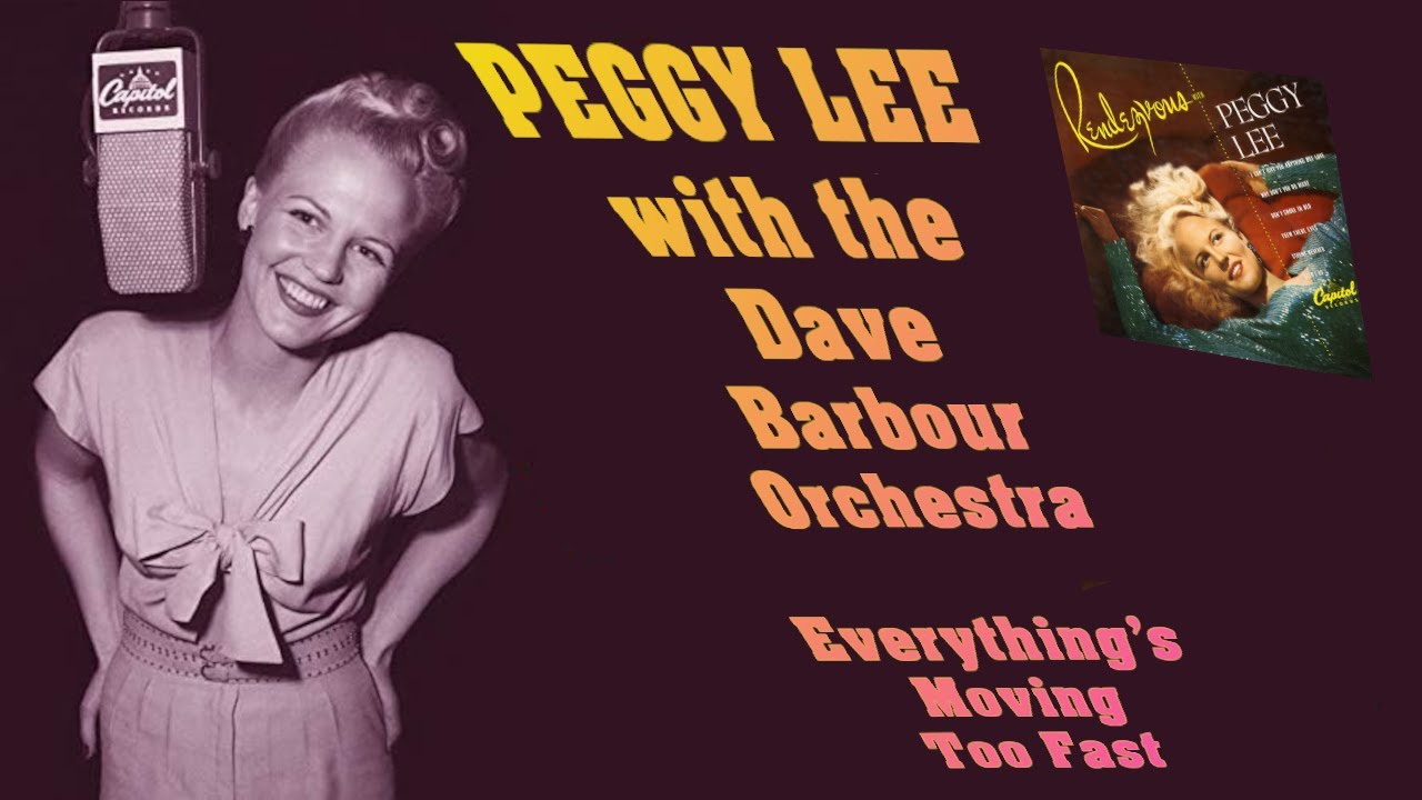 Peggy Lee with the Dave Barbour Orchestra ~ Everything's Moving Too ...