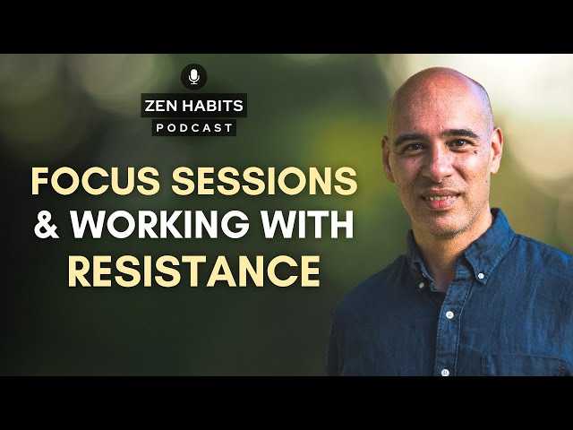 S1 Ep04 - Focus Sessions & Working with Resistance