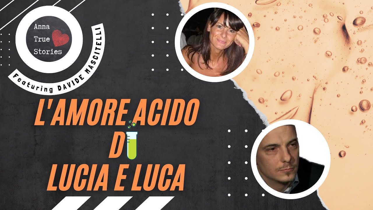 L'amore acido di Luca e Lucia - YouTube