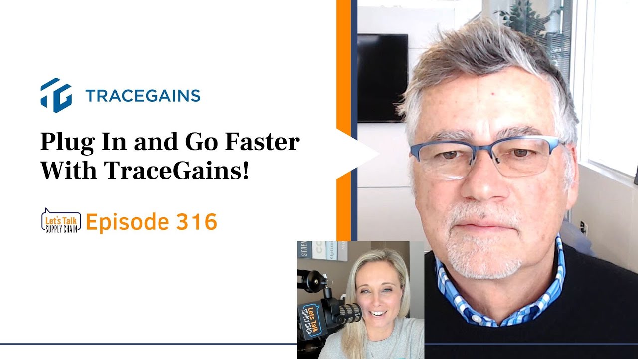 Plug In and Go Faster, with TraceGains | Let's Talk Supply Chain 316 ...