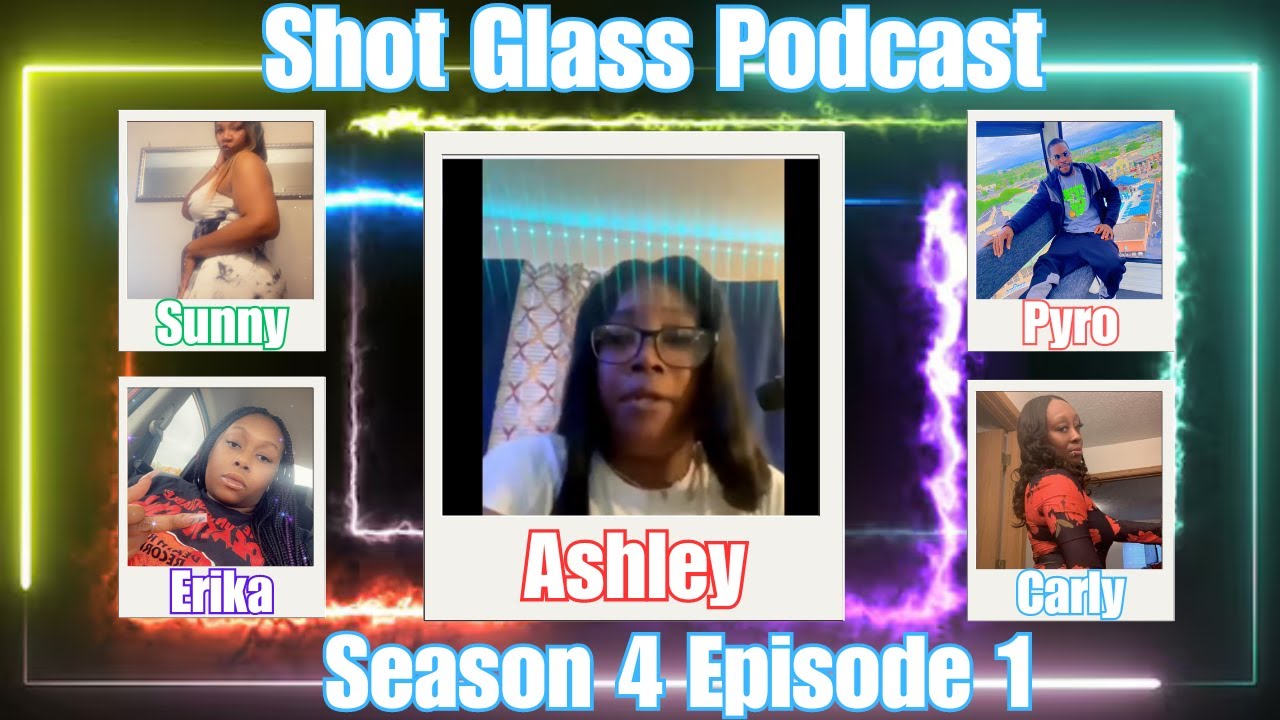 Shot Glass Podcast Season 4 Episode 1 - Ashley Crashes Out & Ends Show ...