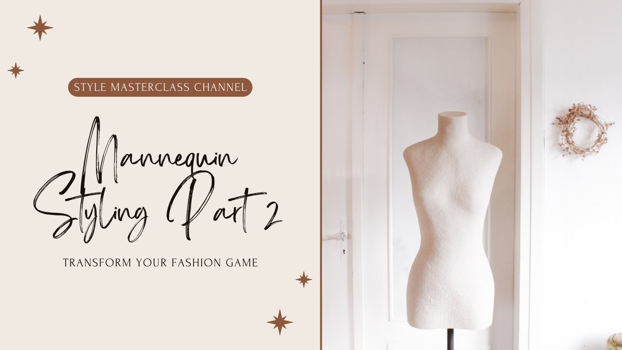 Mannequin Styling 101: Easy Fashion Tips for Beginners | Mannequin ...