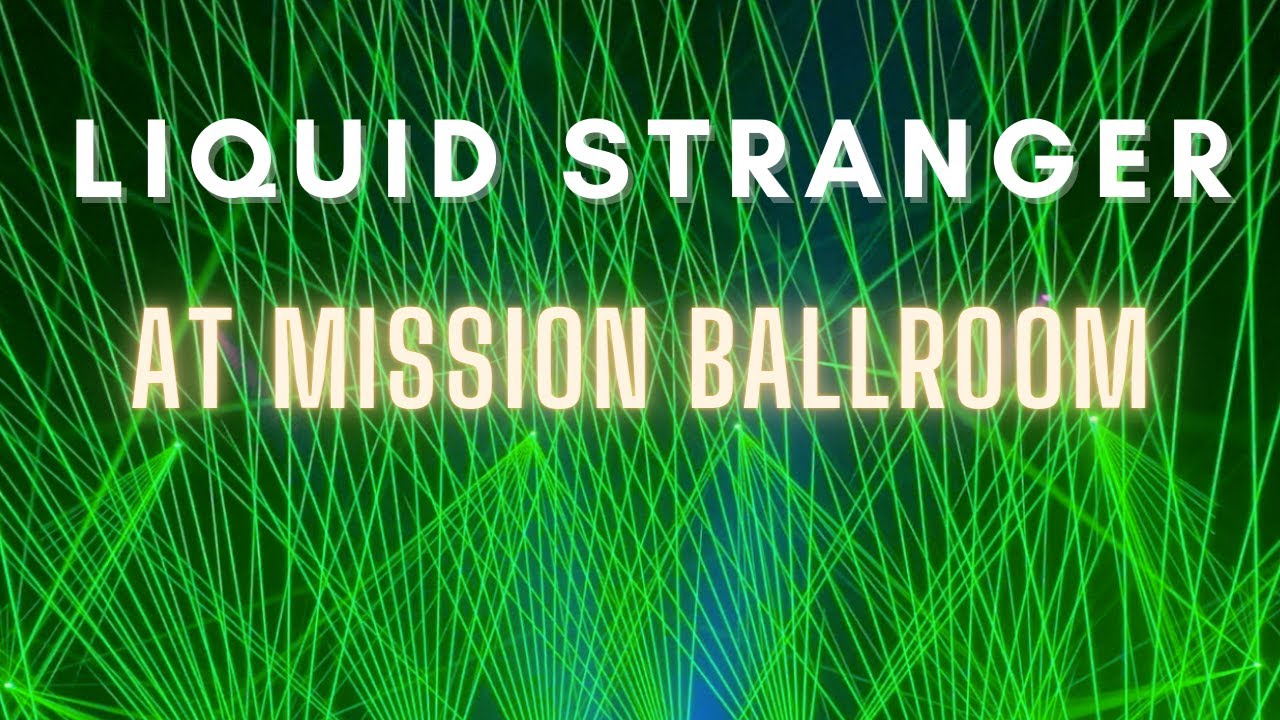 Liquid Stranger at Mission Ballroom Vlog | w/ Scharlitz Web, Red Rum ...