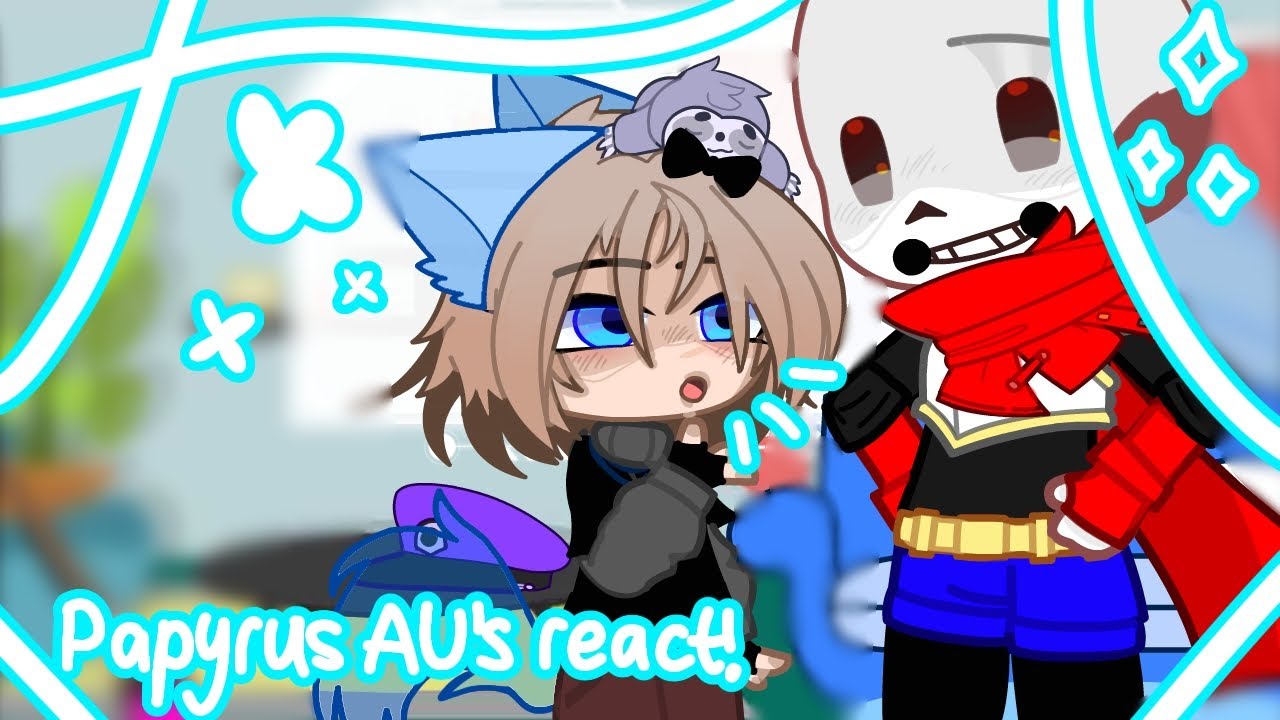 Papyrus AU's react to Therians!| original| 1/? - YouTube