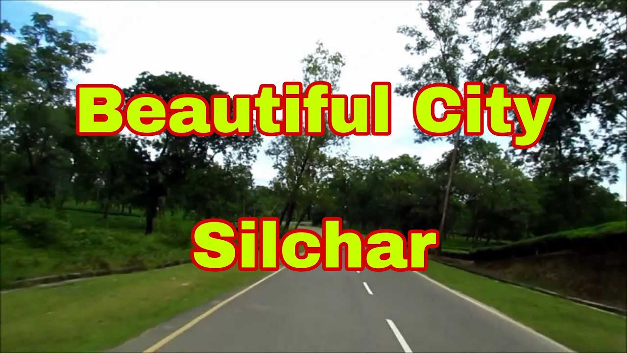 Interesting Facts about Silchar City in Hindi || Tourist places in ...