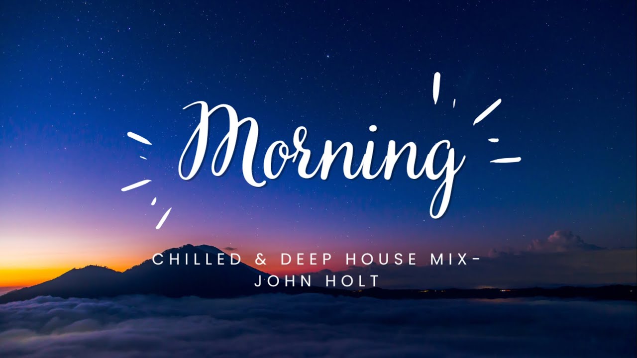 Morning Chilled & Deep House - YouTube