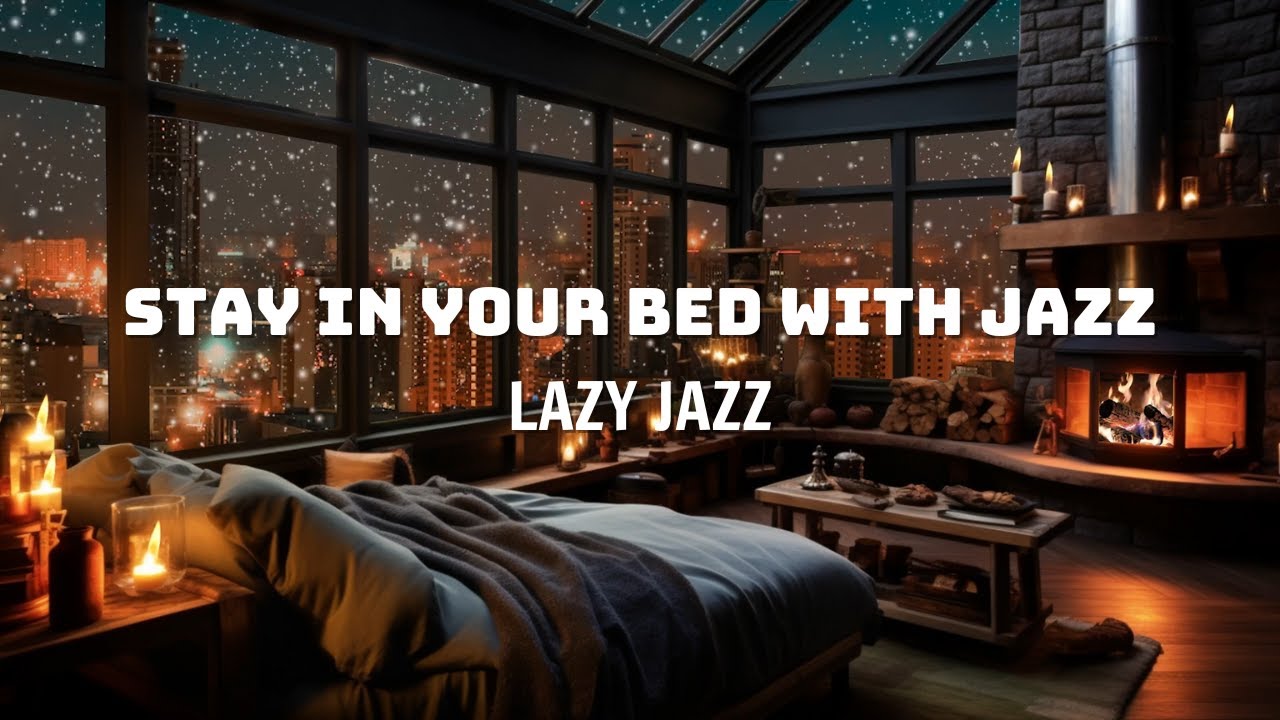 Stay In Your Bed With Relaxing Jazz l Three Hours of Pure Relaxation ...