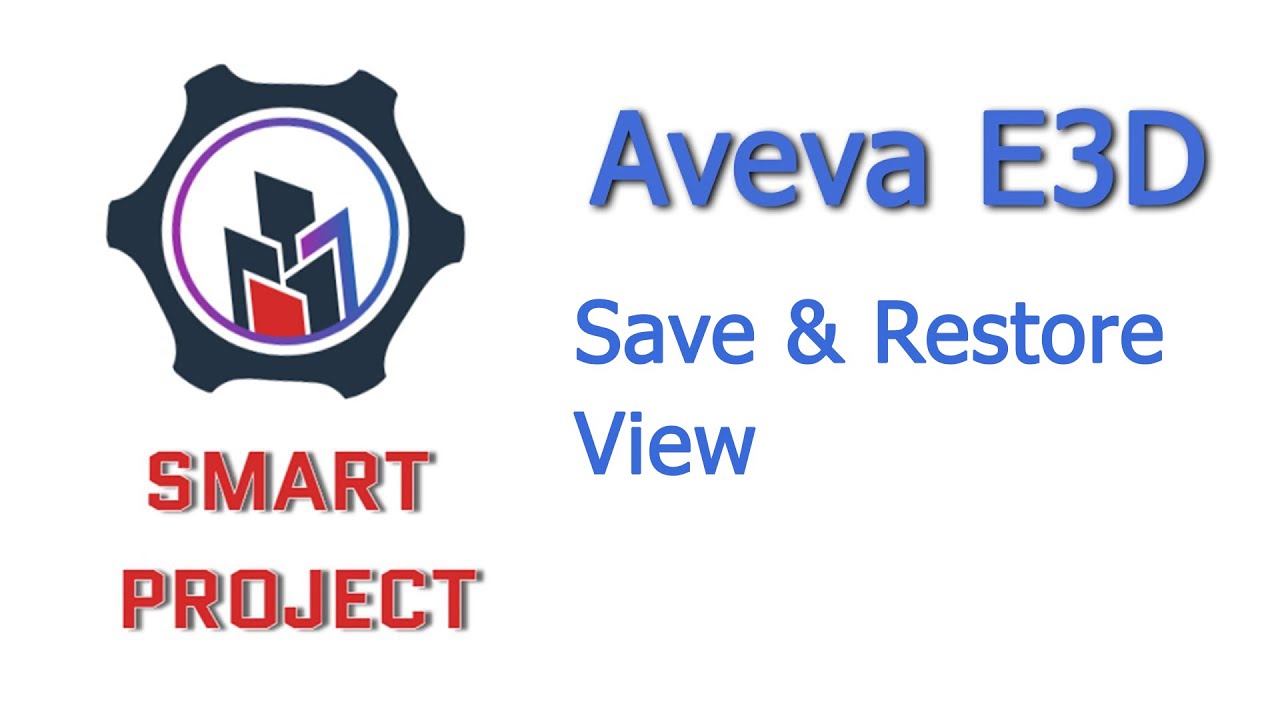Aveva E3D. Save & Restore Views. Lesson 20 - YouTube
