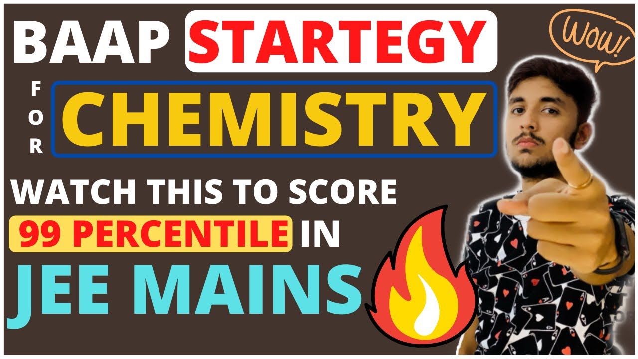 BAAP STRATEGY FOR CHEMISTRY 🔥 SCORE 99 PERCENTILE IN 2 MONTHS | JEE ...