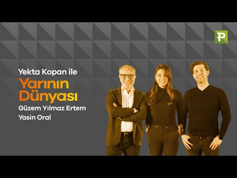 Yekta Kopan ile Yarının Dünyası: Güzem Yılmaz Ertem ve Yasin Oral