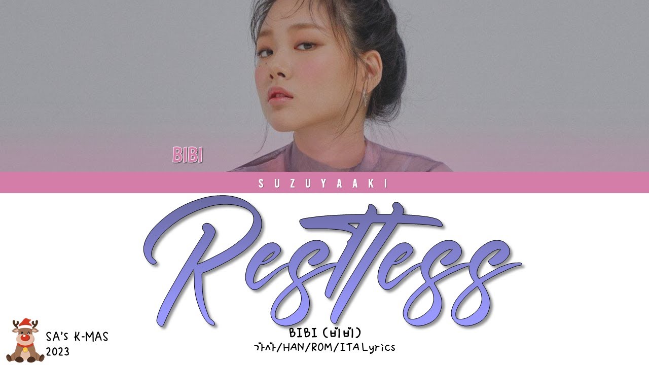 [K-MAS 2023] BIBI (비비) – “Restless (신경쓰여)” [Color Coded Lyrics Han_Rom_Sub Ita_가사] - YouTube