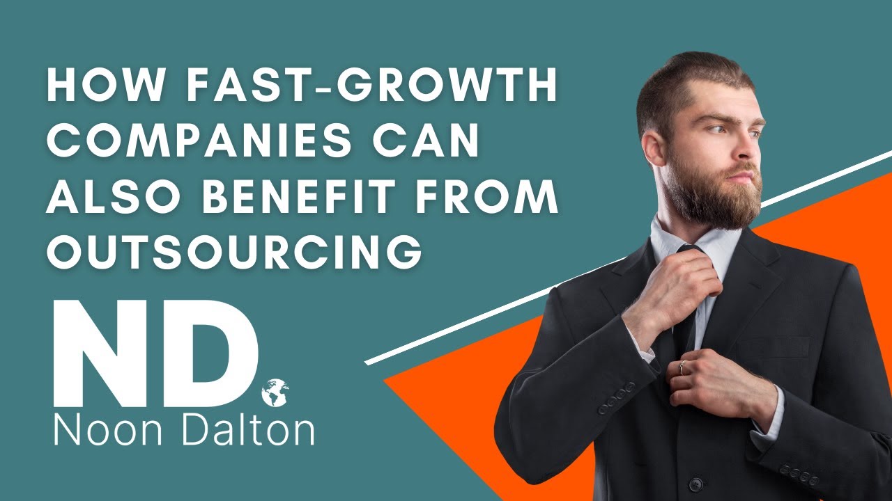 How Fast-Growth Companies Can Also Benefit From Outsourcing - YouTube