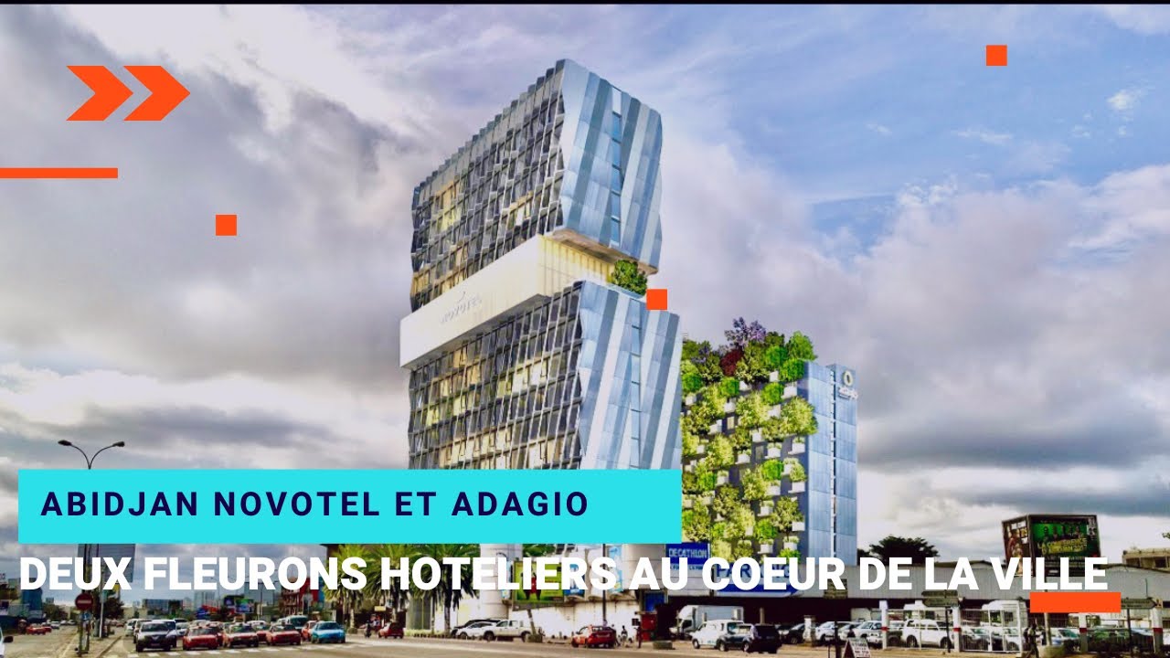 Abidjan, les hôtels Novotel et Adagio, des établissements prestigieux ...