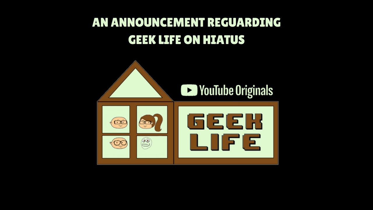 An Announcement Regarding Geek Life on Hiatus - YouTube