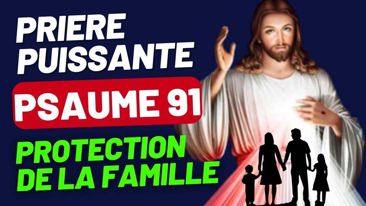 ÉCOUTEZ CETTE PUISSANTE PRIÈRE PSAUME 91 PROTECTION DE LA FAMILLE - YouTube