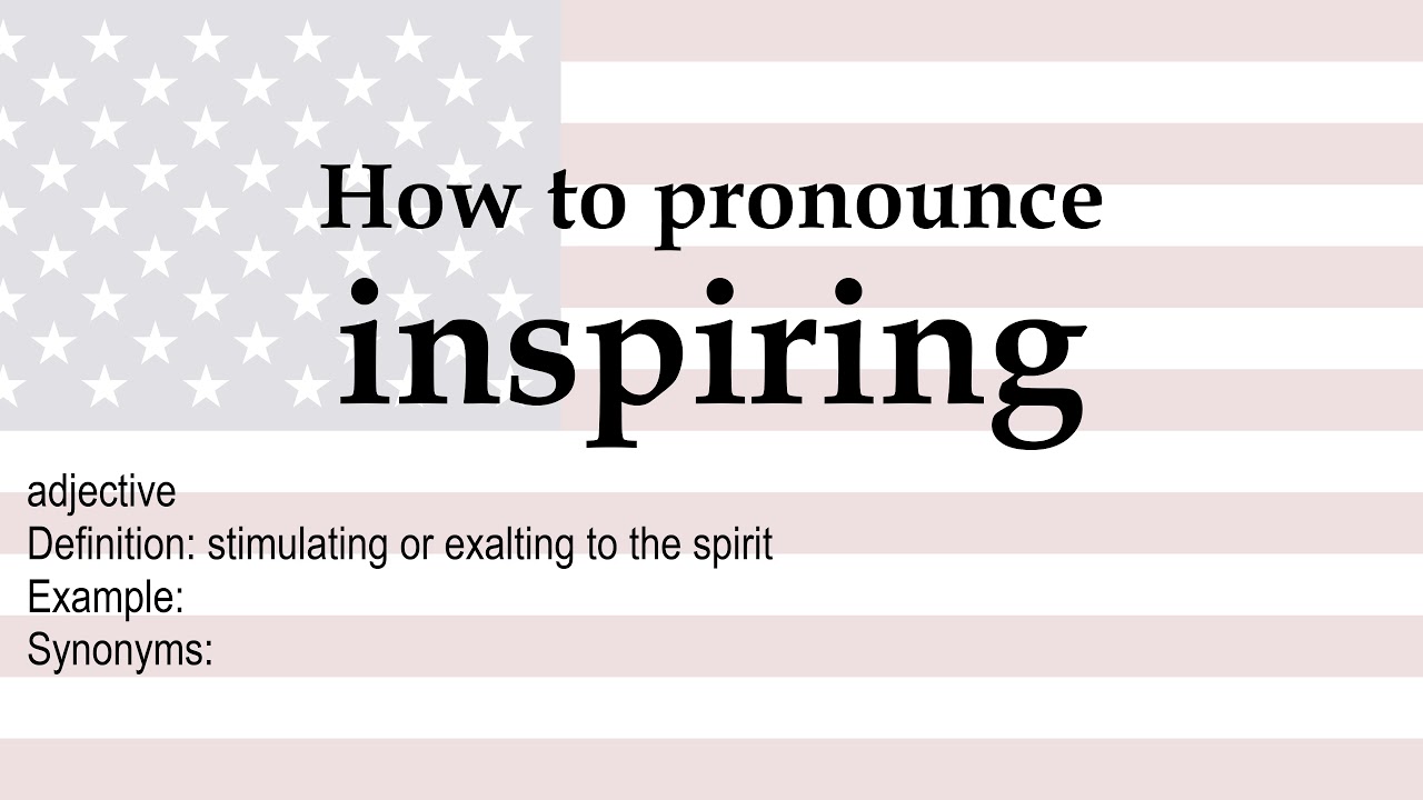 How to pronounce 'inspiring' + meaning - YouTube