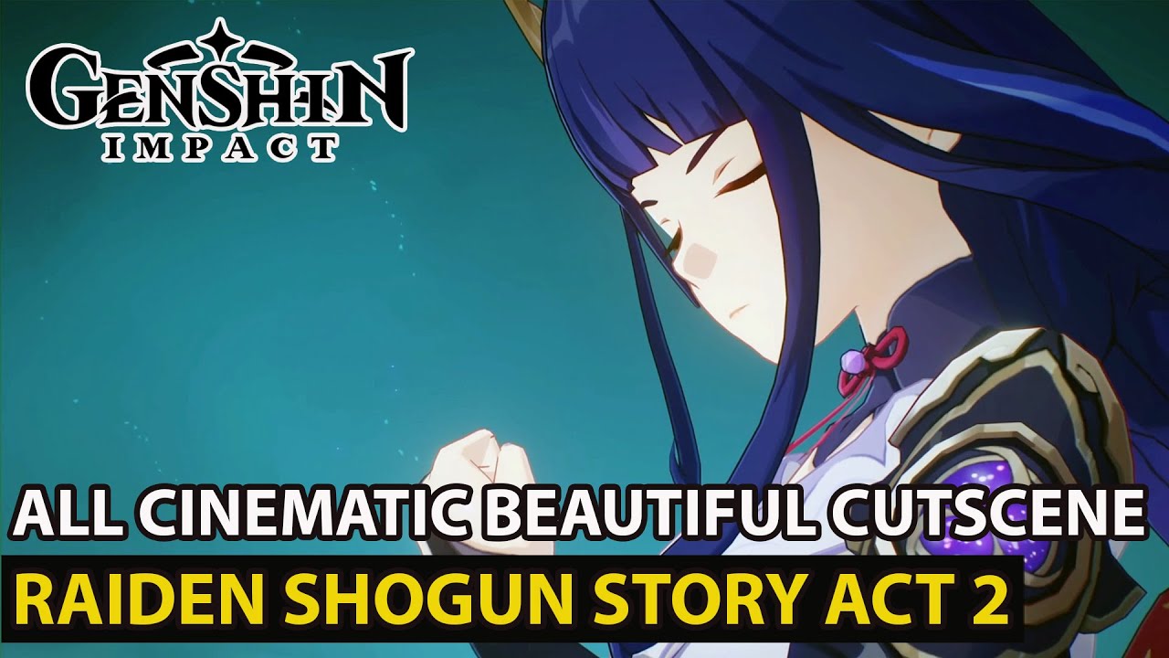 Genshin Impact - (Raiden Shogun) Main Story Act 2 - All Cinematic ...