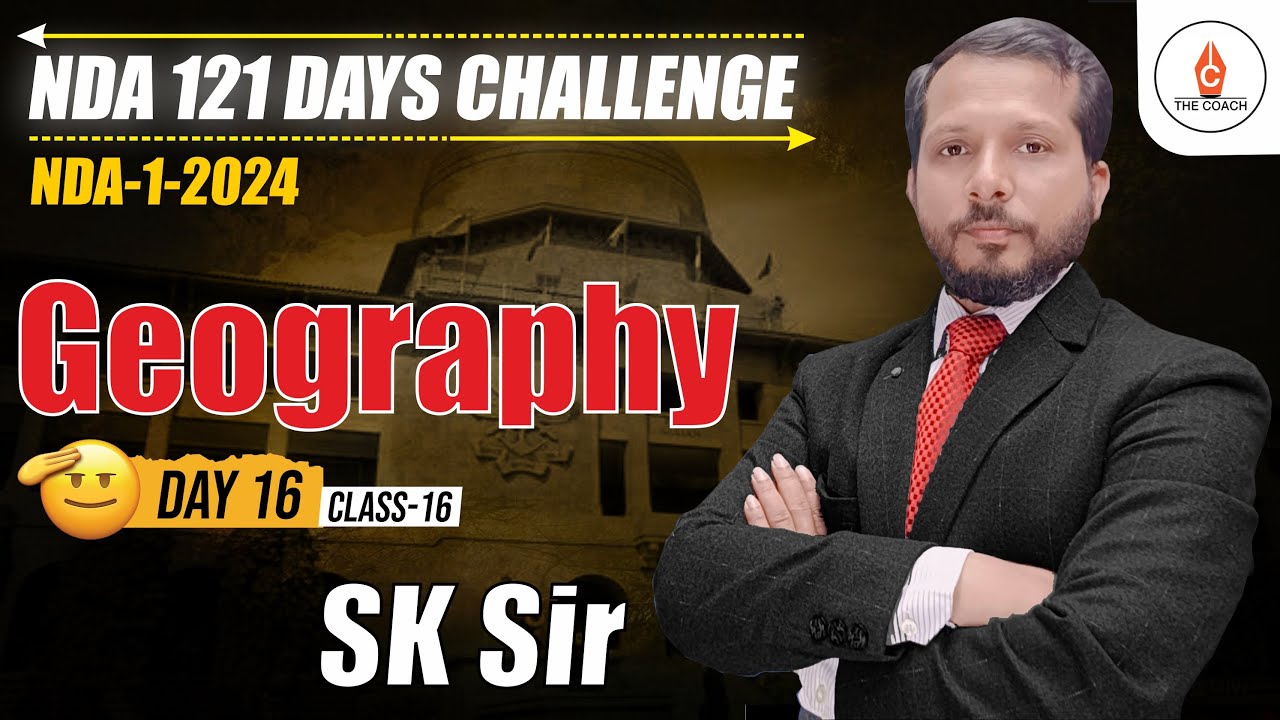 DAY 16 | NDA 121 DAYS CHALLENGE | NDA-1-2024 | GEOGRAPHY | CLASS 16 ...