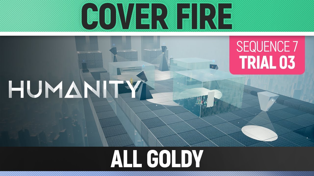 Humanity - All Goldy - Cover Fire - Sequence 07 - Trial 03 - YouTube