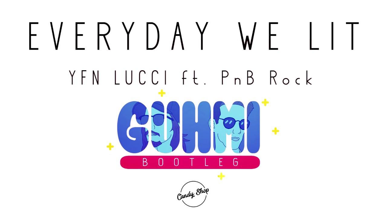 YFN Lucci ft. PnB Rock - Everyday We Lit (GUHMI Bootleg) - YouTube