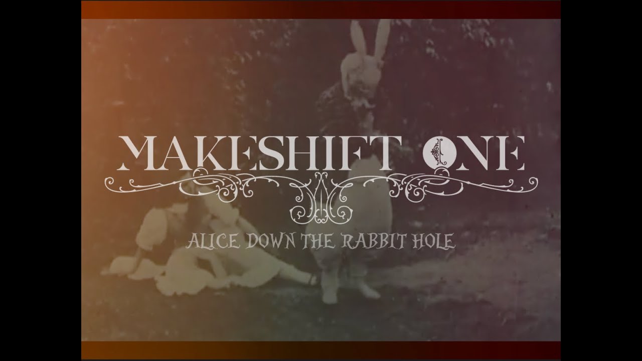Makeshift One- Alice Down The Rabbit Hole (Official Film Clip) - YouTube