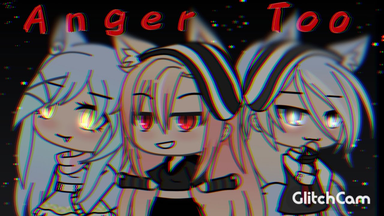 {~Angry too~ } glmv - YouTube