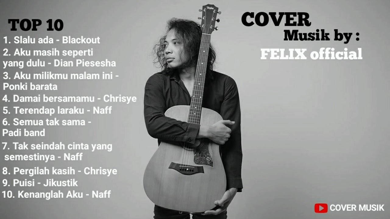 FELIX Official ( COVER MUSIK TOP 10 By : FELIX Official ) Musik ...