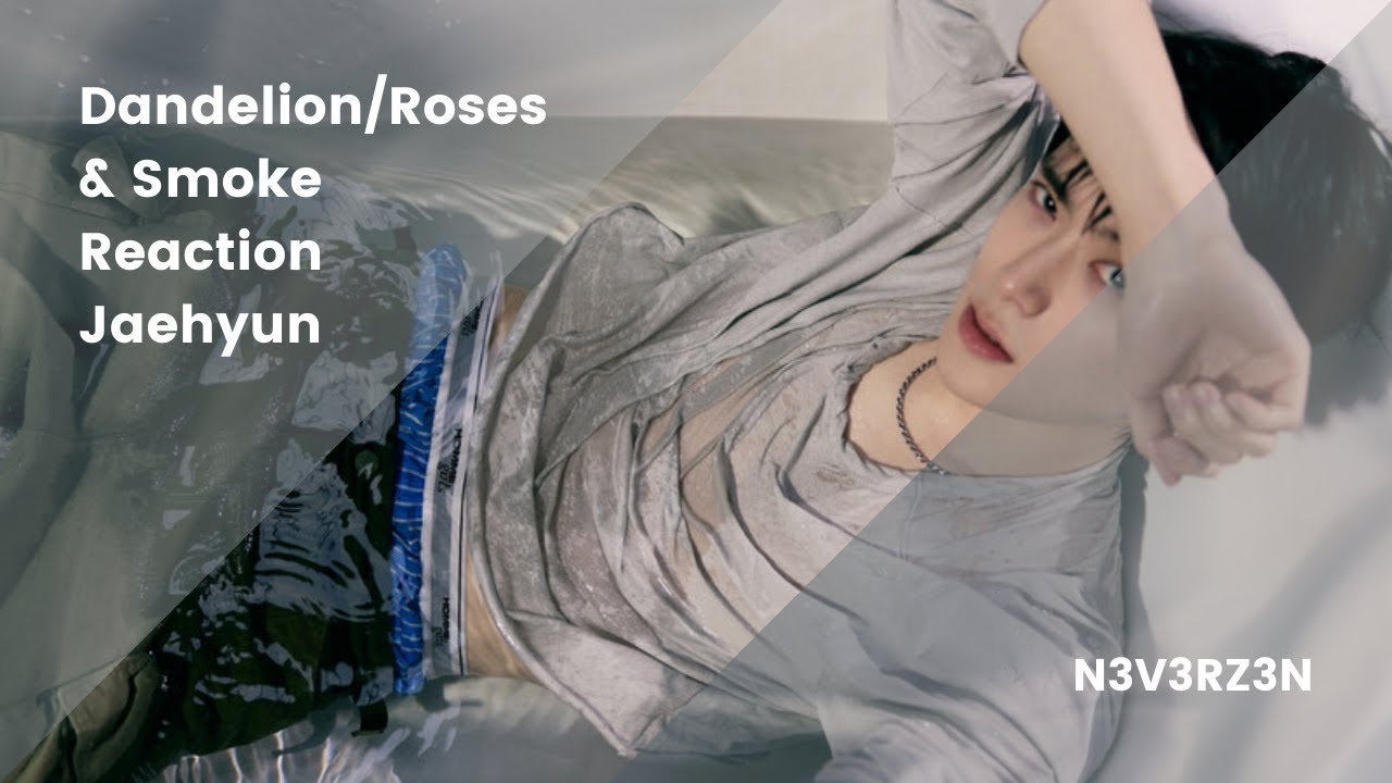 Dandelion/Roses & Smoke Reaction - Jaehyun - YouTube