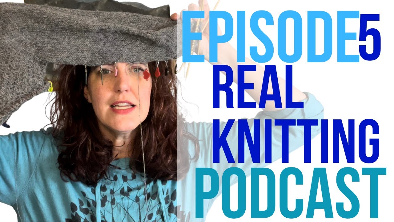 Real Knitting Podcast, Episode 5 - YouTube