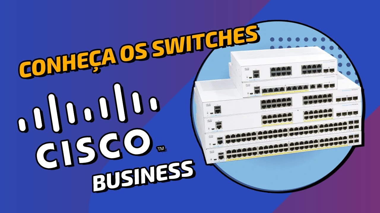 SWITCH CISCO BUSINESS: Conheça os modelos para pequenas e médias ...