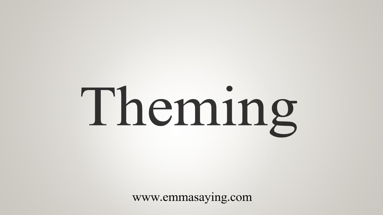 How To Say Theming - YouTube