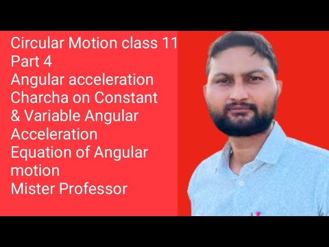 Circular Motion class 11 || Part 4 || Angular Acceleration || All Relations of angular variables ...