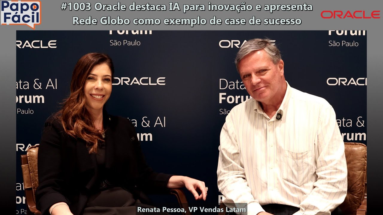 #1003 Oracle destaca IA para inovação e apresenta Rede Globo como ...