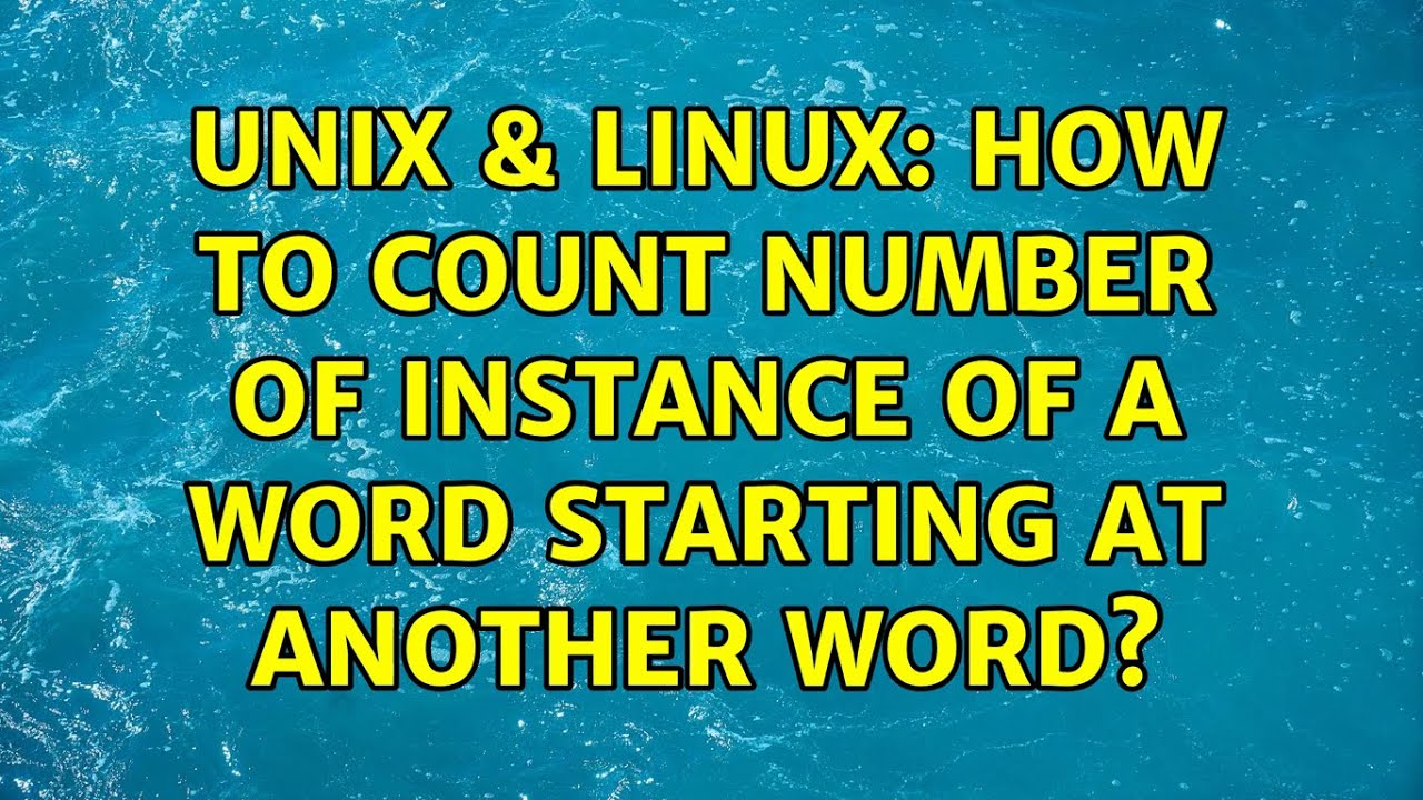 Unix Linux How To Count Number Of Instance Of A Word Starting At unix-linux-how-to-count-number-of-instance-of-a-word-starting-at