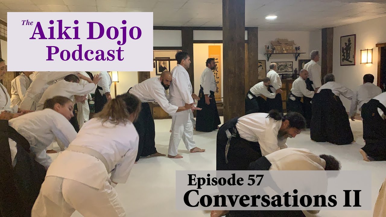 EP57: Aikido Conversations II - The Aiki Dojo Podcast #aikidocenterla #aikidosalamancaaikikai ...