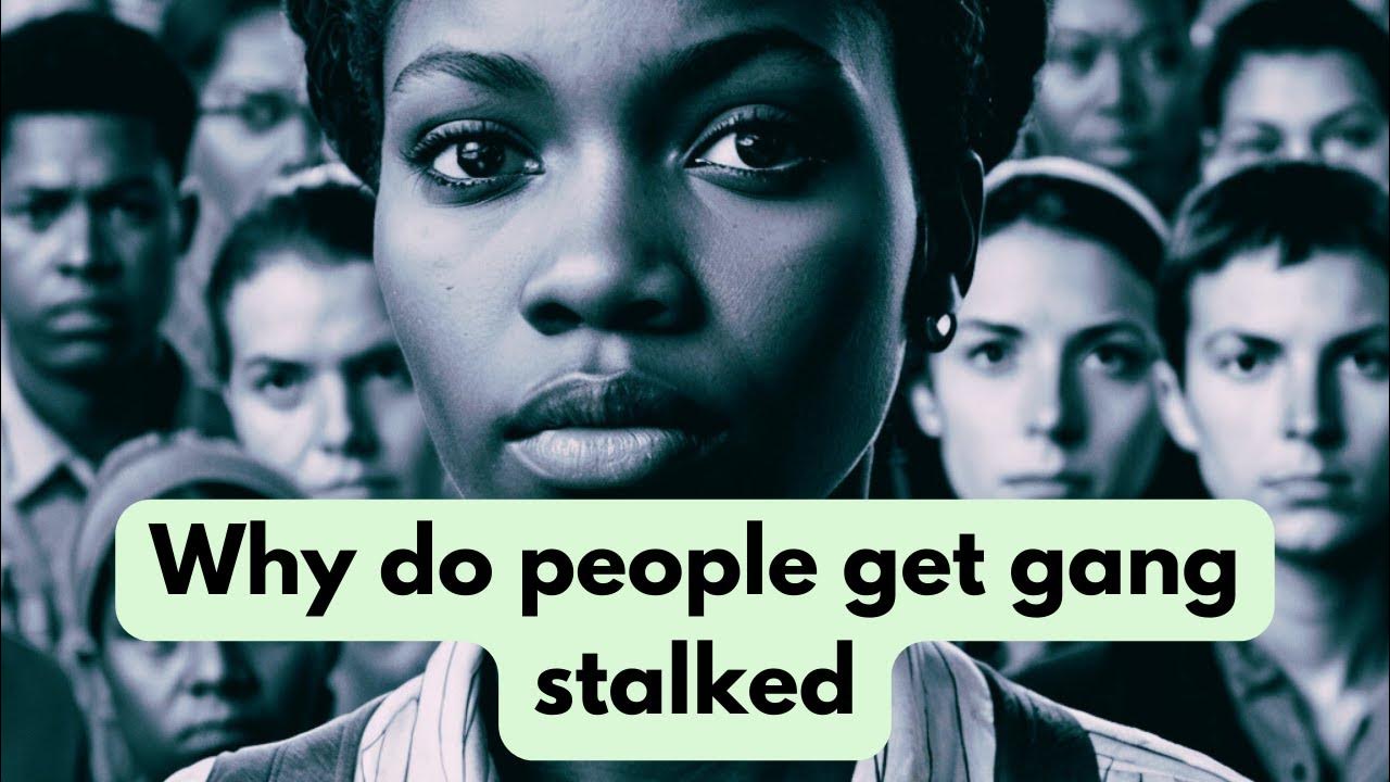 Why Do People Get Gang Stalked? - YouTube