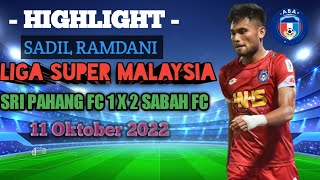 HIGHLIGHT ( SADIL RAMDANI ) - LIGA SUPER MALAYSIA Sri Pahang FC 1 X 2 ...