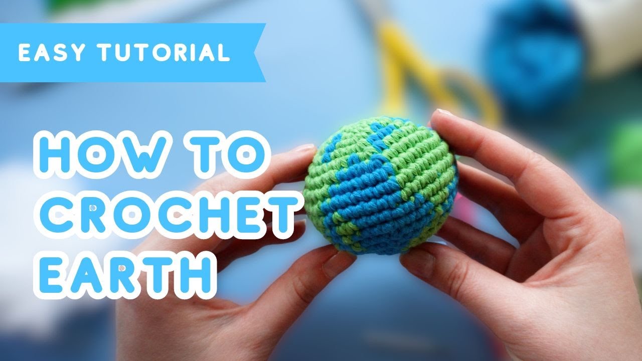 Crochet planet Earth tutorial - YouTube