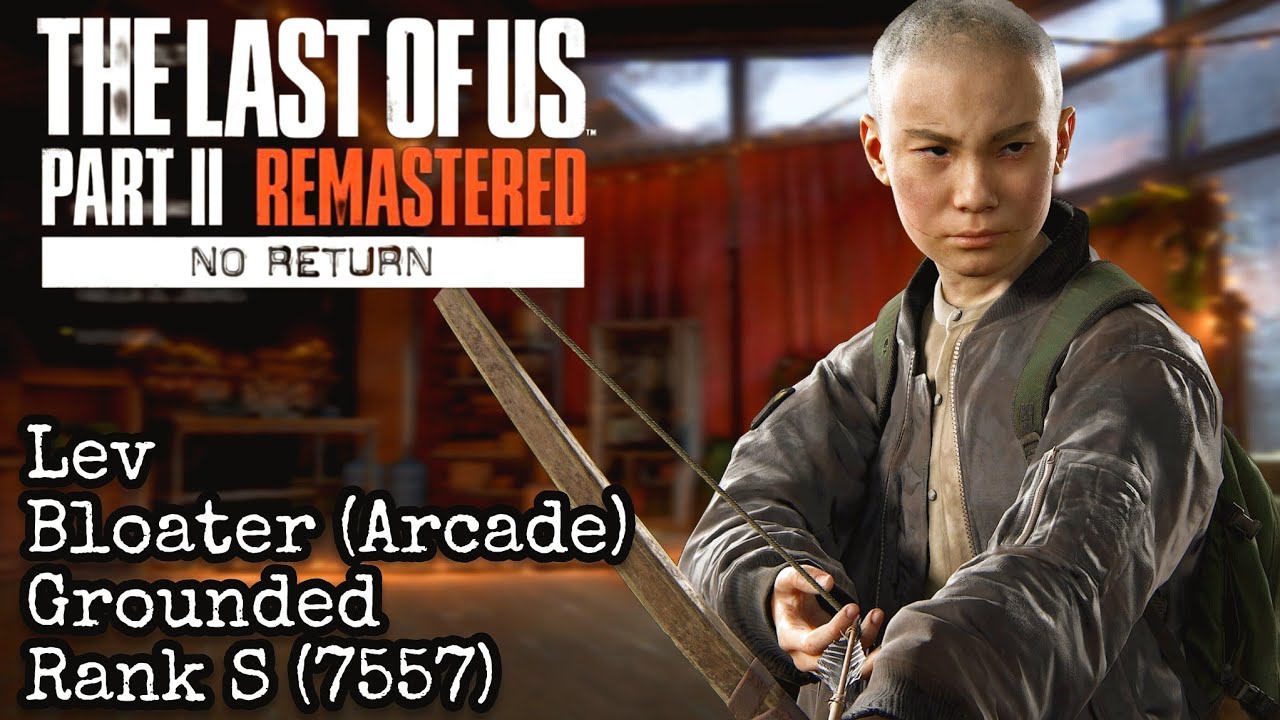 THE LAST OF US 2 (No Return) | Lev - Bloater (Arcade) - Grounded - Rank ...