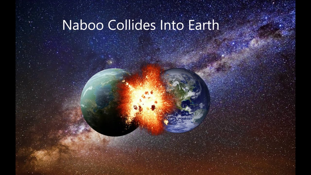 Naboo Collides Into Earth - YouTube