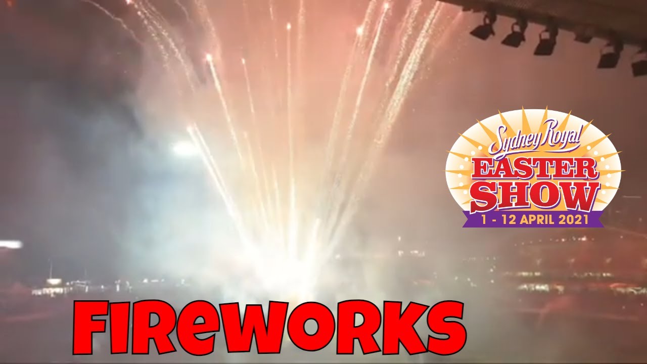 Sydney Royal Easter Show 2021 Fireworks - YouTube