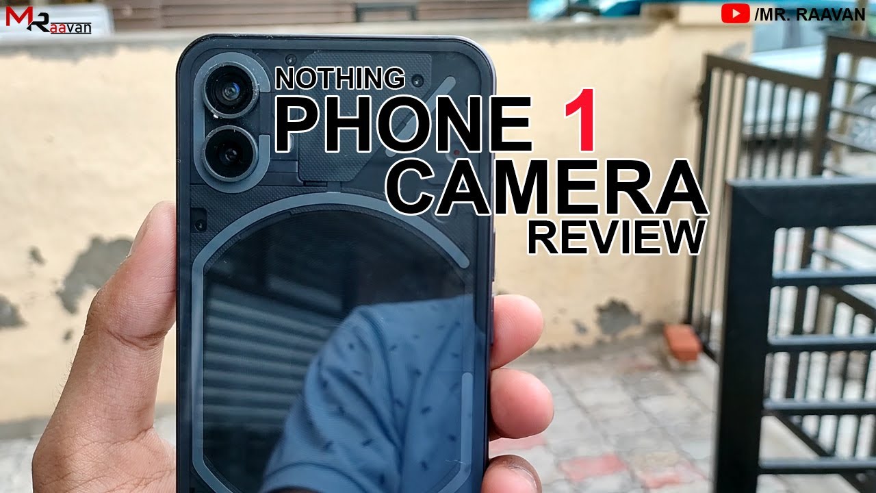 Nothing Phone 1 Camera Test | Full Detailed Camera Review | Mr Raavan ...