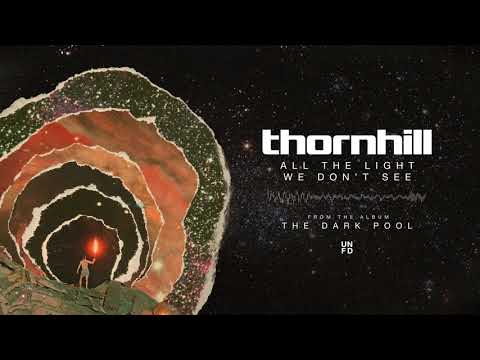 Thornhill - All The Light We Don't See