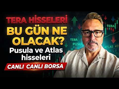 SON DAKİAK! Tera nın Hisseler Pusula ve Atlas hisseleri bugün ne olacak CANLI PİYASA BORSA!!!!