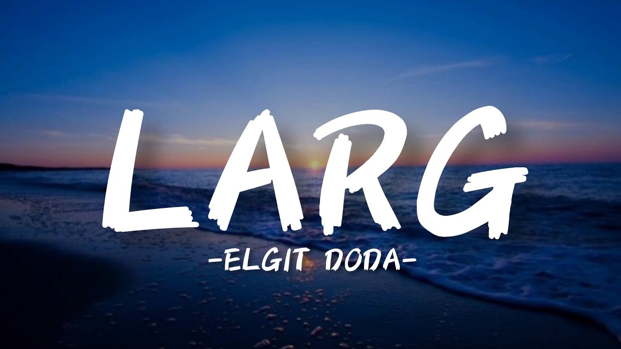 Elgit Doda "Larg" speed up with lyrics (English sub.) - YouTube