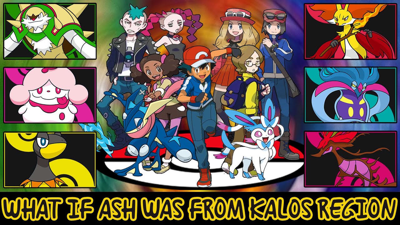 WHAT IF ASH WAS FROM KALOS REGION WITH NEW COMPANIONS AND RIVALS - YouTube