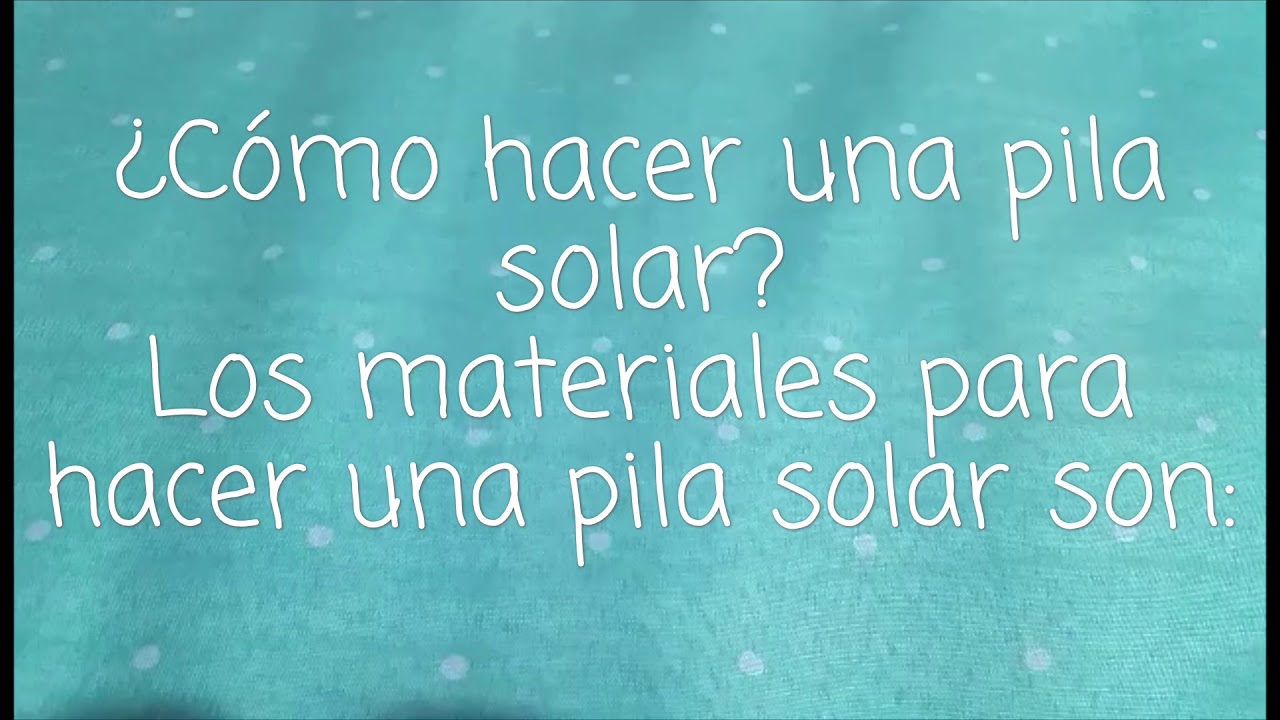 ¿Cómo hacer una pila solar? - YouTube