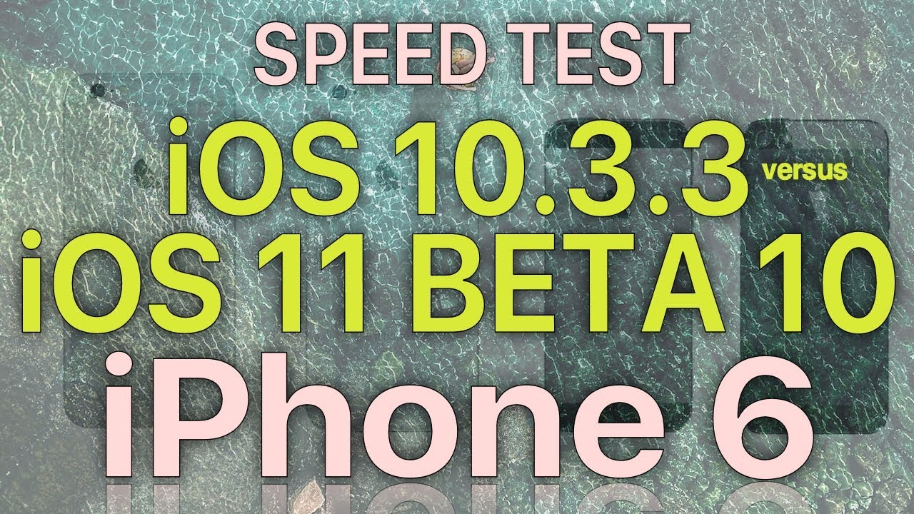 iPhone 6 Speed Test iOS 10.3.3 vs iOS 11 Beta 10 / Public Beta 9 Build ...